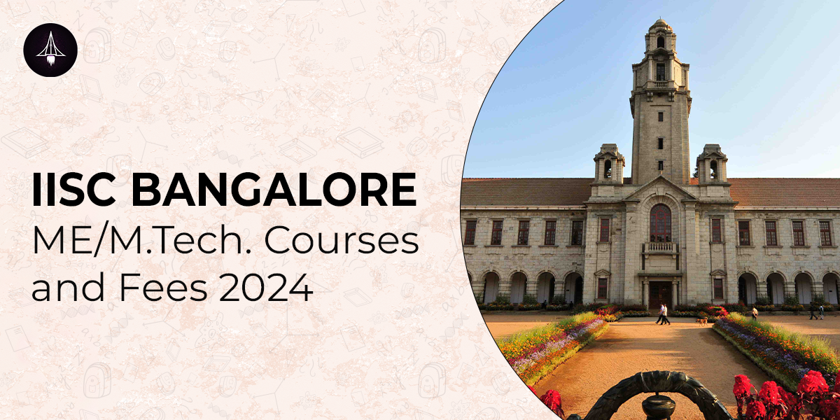 Iisc Bangalore M E M Tech Courses And Fees 2024